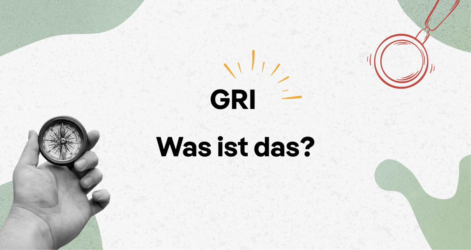 GRI: Global Reporting Initiative einfach erklärt